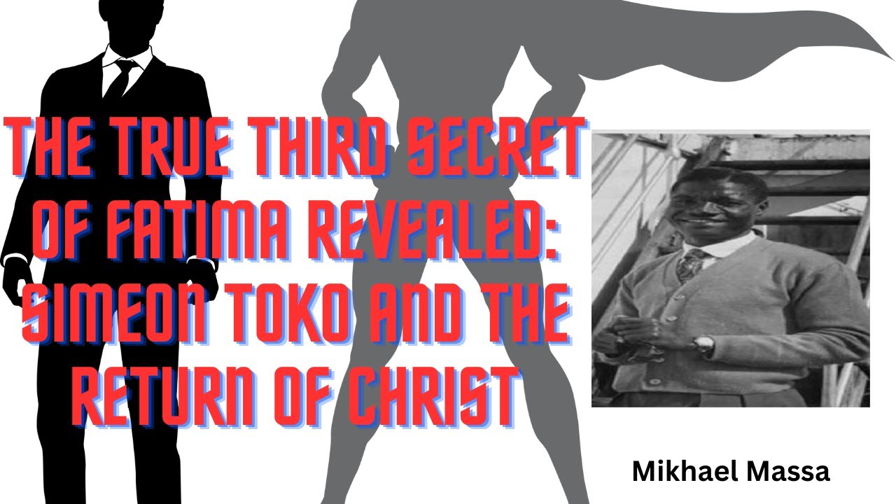 The True Third Secret of Fatima Revealed: Simeon Toko and the Return of ...