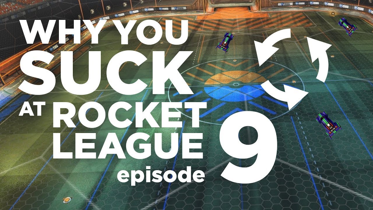 Why You Suck at Rocket League | 3v3 Rotation Explained | Episode 9 ...