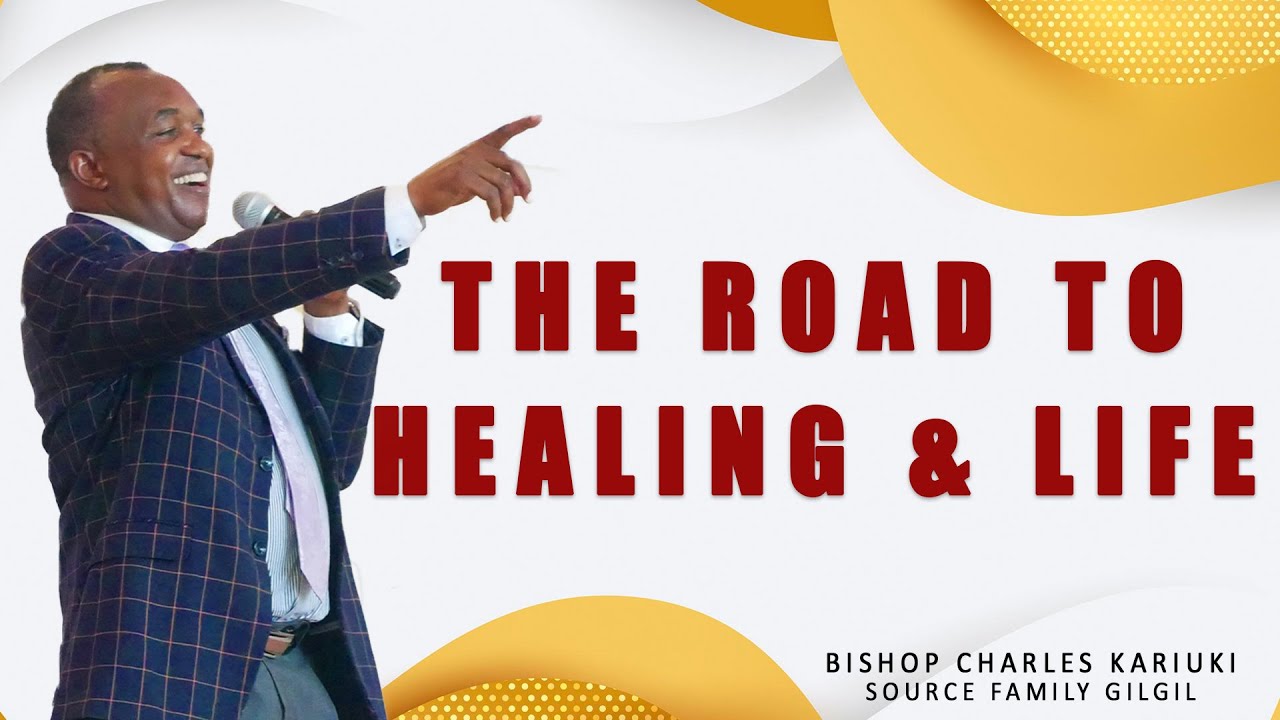 2ND SERVICE| THE ROAD TO HEALING AND LIFE |BISHOP CHARLES KARIUKI - YouTube