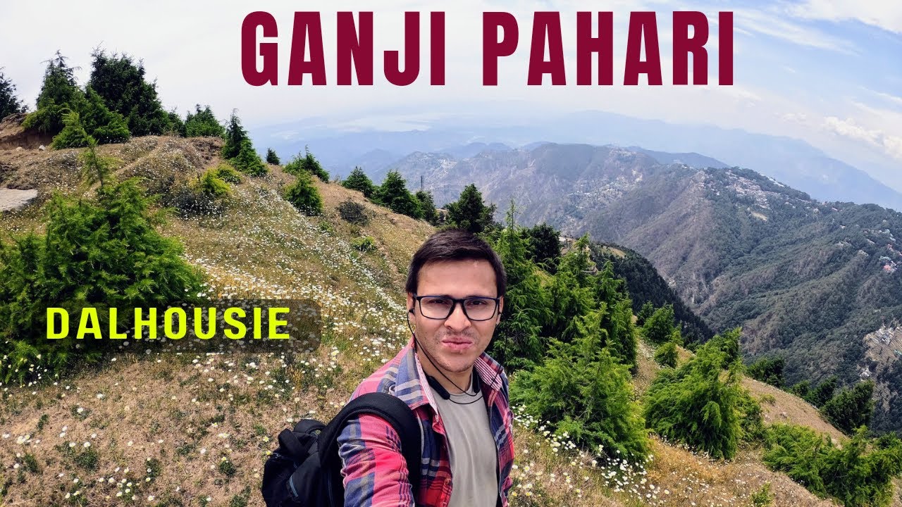 DALHOUSIE - Most BEAUTIFUL and UNSEEN Location of DALHOUSIE - GANJI PAHARI DALHOUSIE - YouTube
