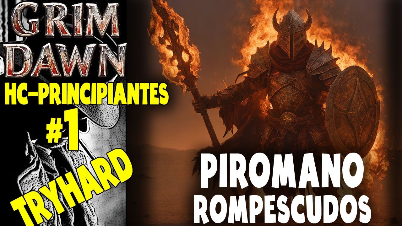 Grim Dawn Piromano Rompescudos HC TRYHARD desde Cero #1 | BUILD ...