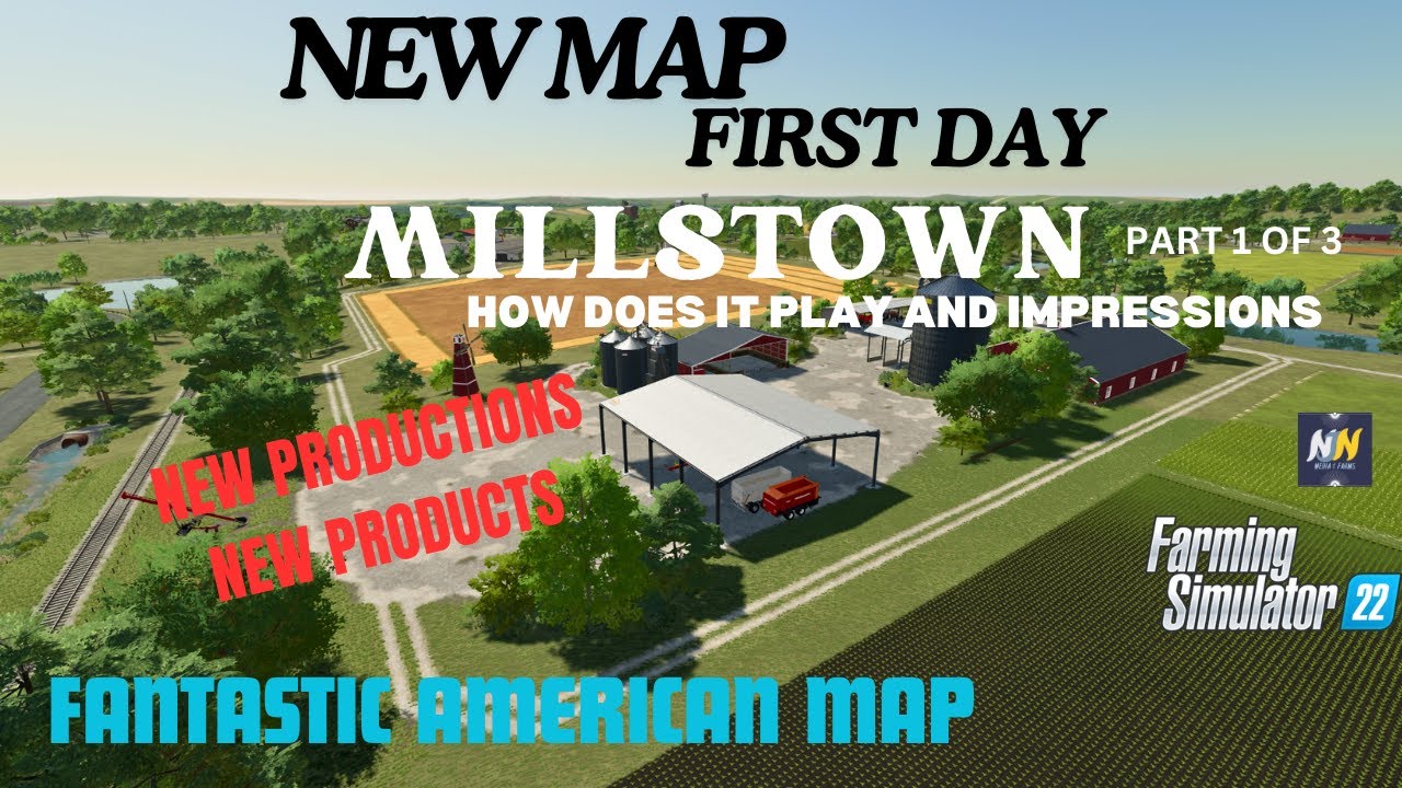 FS22- MAP TOUR- MILLSTOWN P1 OF 3- NEW MAP FIRST DAY - GREAT AMERICAN ...