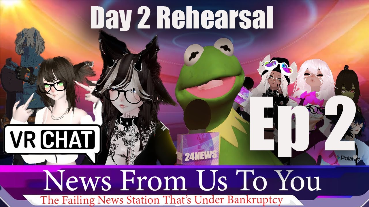 News From Us To You Ep 2 - VRChat Day 2 Rehearsal - YouTube
