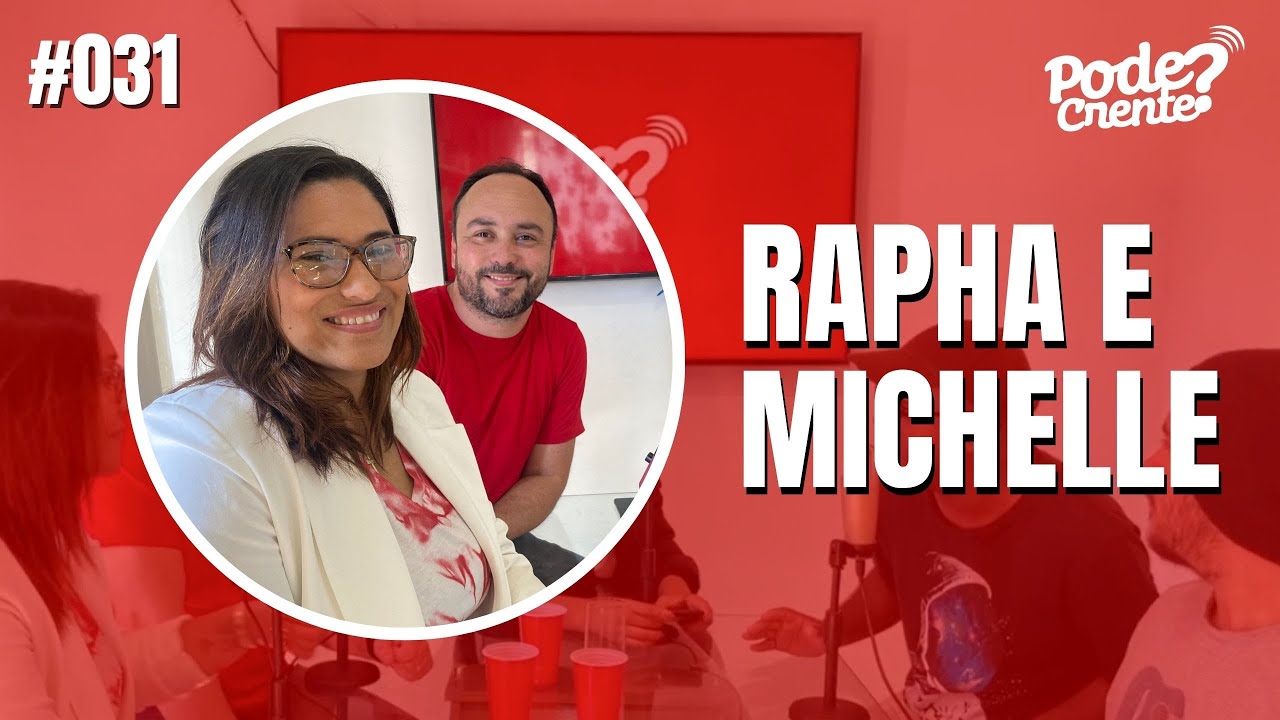 031 PODECRENTE? Especial Dia dos Namorados - Relacionamento cristão com Rapha e Michelle Bezerra ...