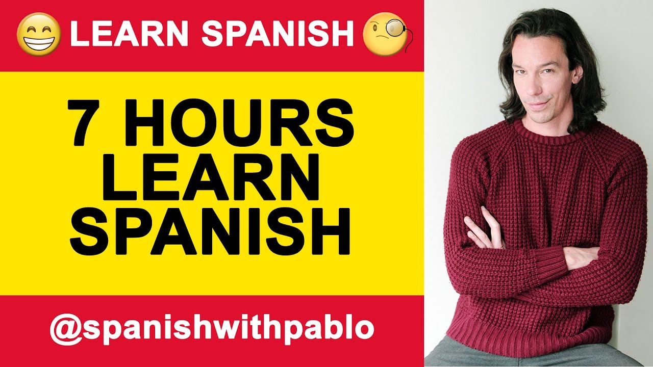 7 HOURS Of Spanish Lessons. Learn Spanish With Pablo - YouTube