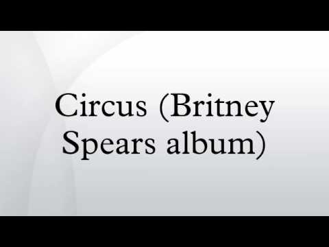 Circus (Britney Spears album) - YouTube