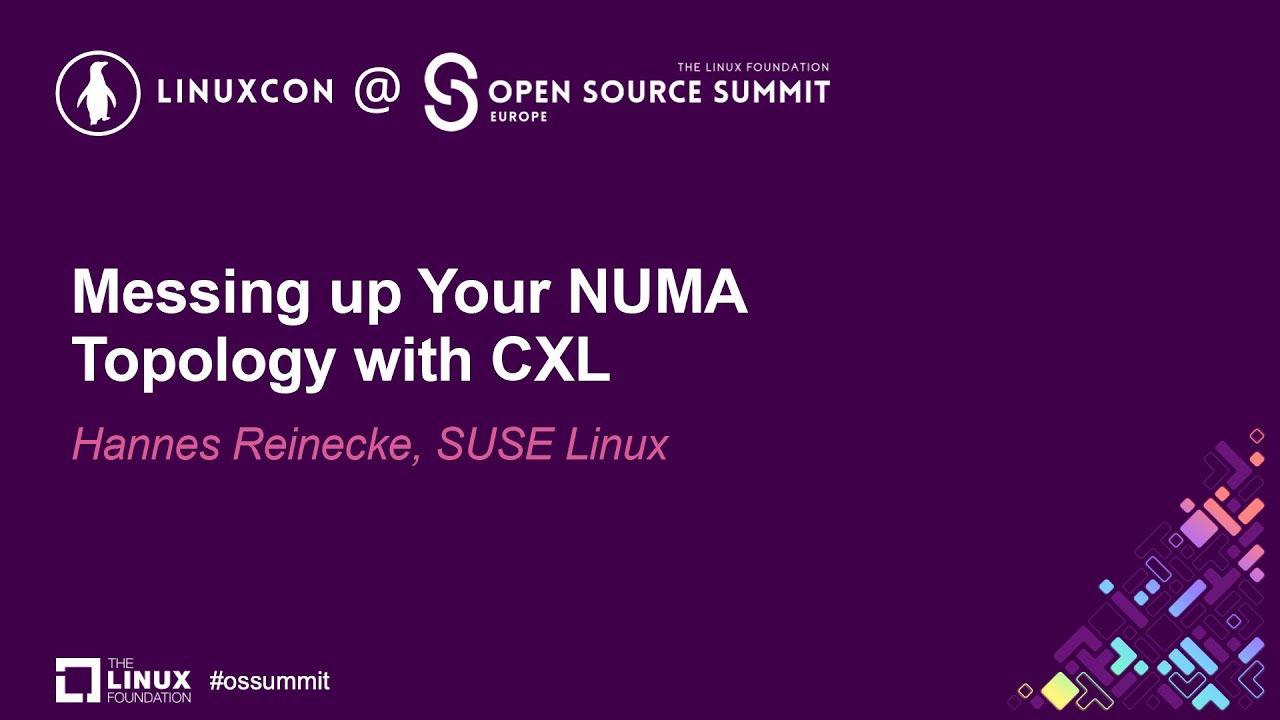 Messing up Your NUMA Topology with CXL - Hannes Reinecke, SUSE Linux ...