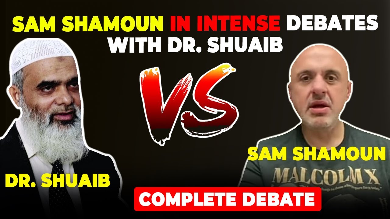 Sam Shamoun is in an intense debate with Dr. Shuaib on Allah, Jesus and ...