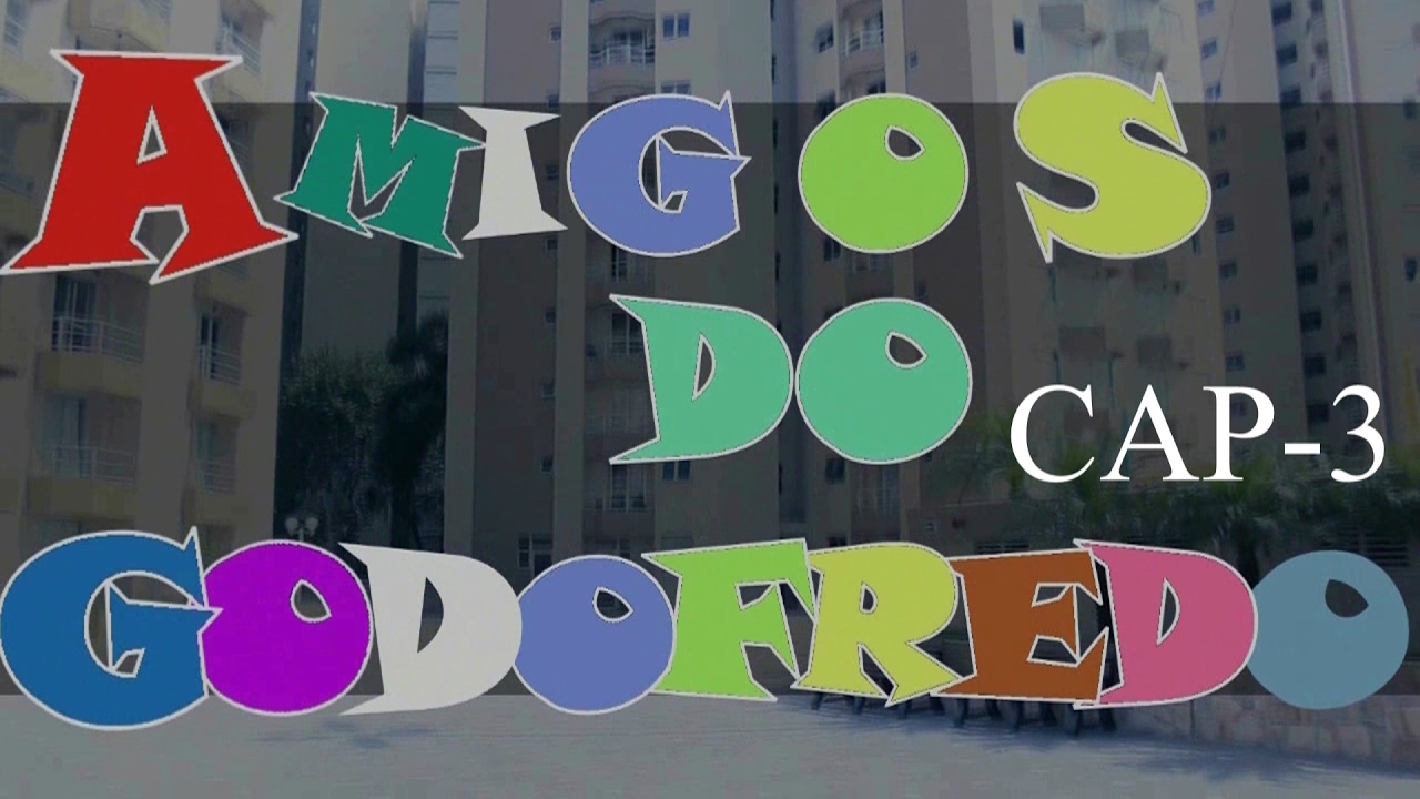 SÉRIE AMIGOS DO GODOFREDO CAPITULO-3 - YouTube