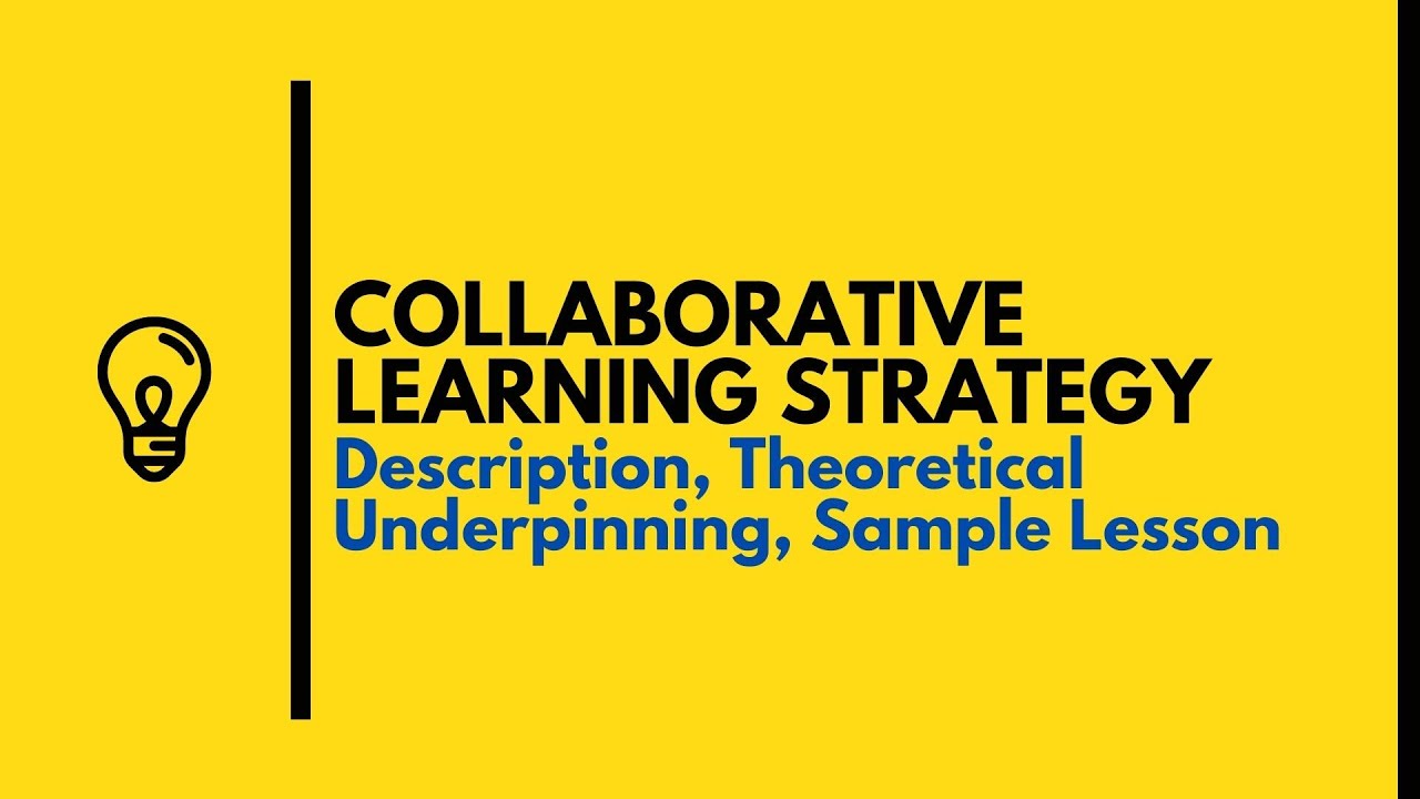 Collaborative Learning Strategy: Its Description, Theoretical ...