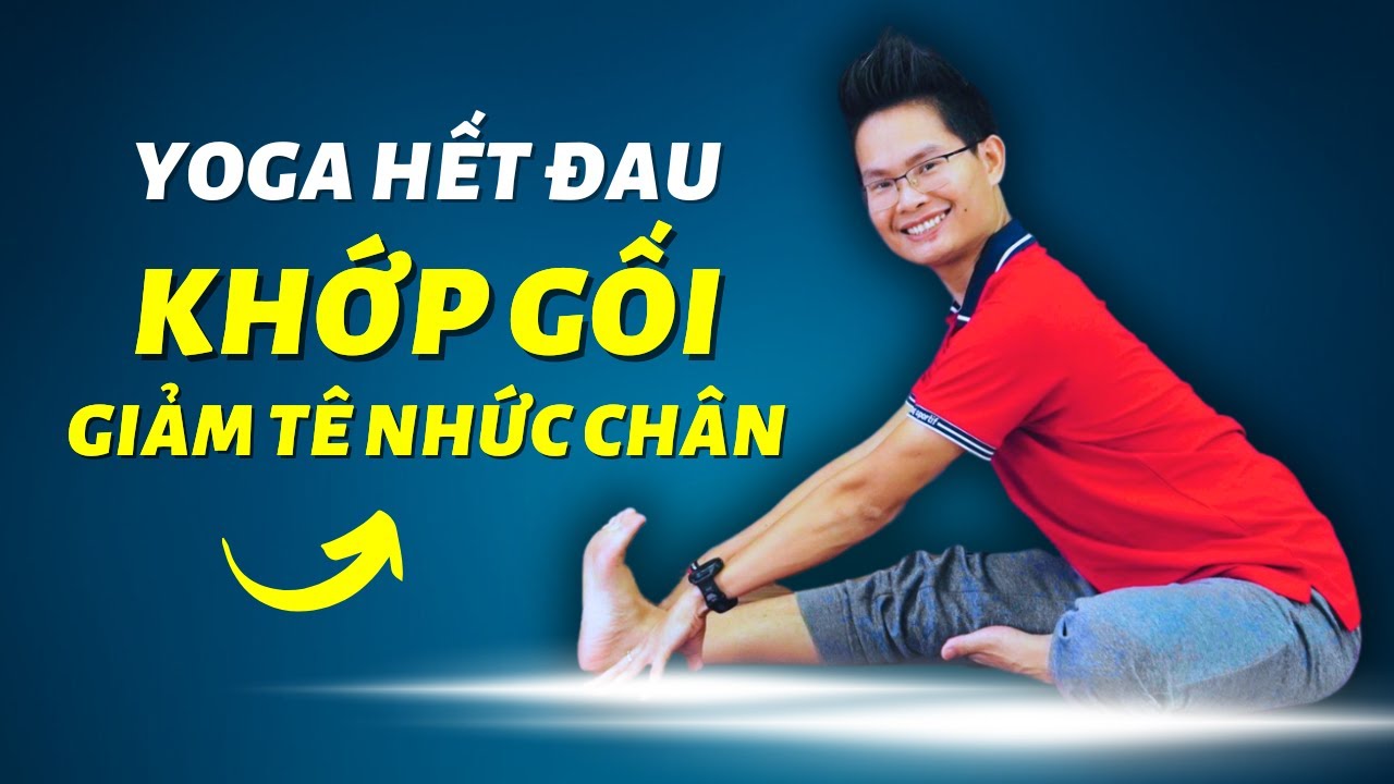 Yoga Hết Đau Khớp Gối, Giảm Tê Nhức Chân (Mọi Trình Độ) | Kim Ba Yoga ...