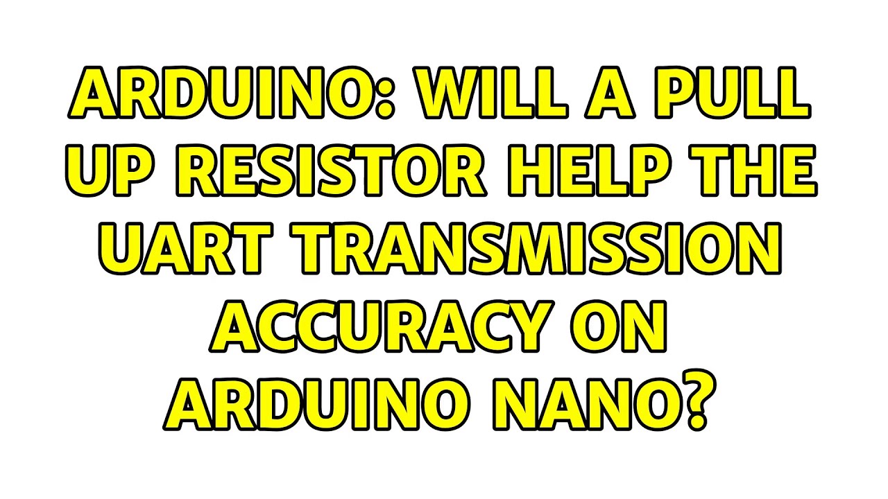 Arduino: Will a pull up resistor help the UART transmission accuracy on ...