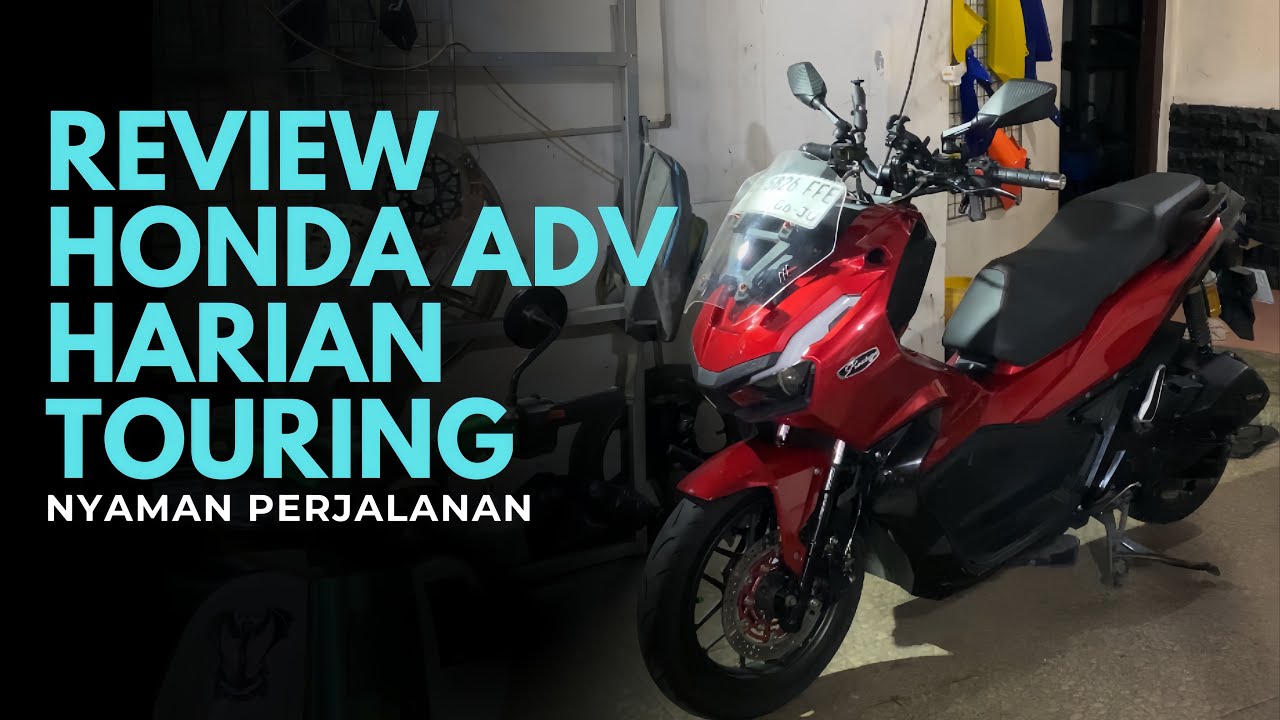 REVIEW HONDA ADV 160 PROPER‼️HARIAN TOURING NYAMAN ABISS - YouTube
