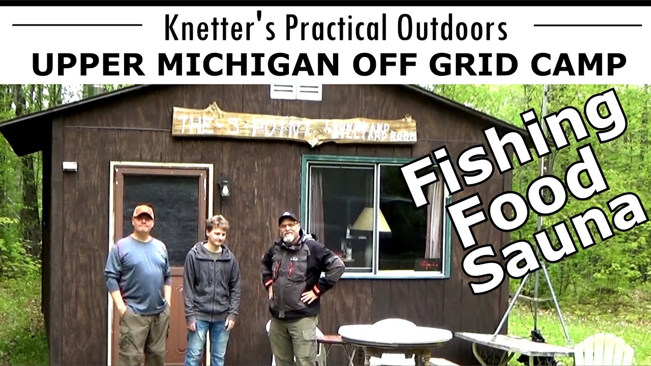 UPPER MICHIGAN OFF GRID CAMP - FISHING, FOOD, SAUNA - YouTube