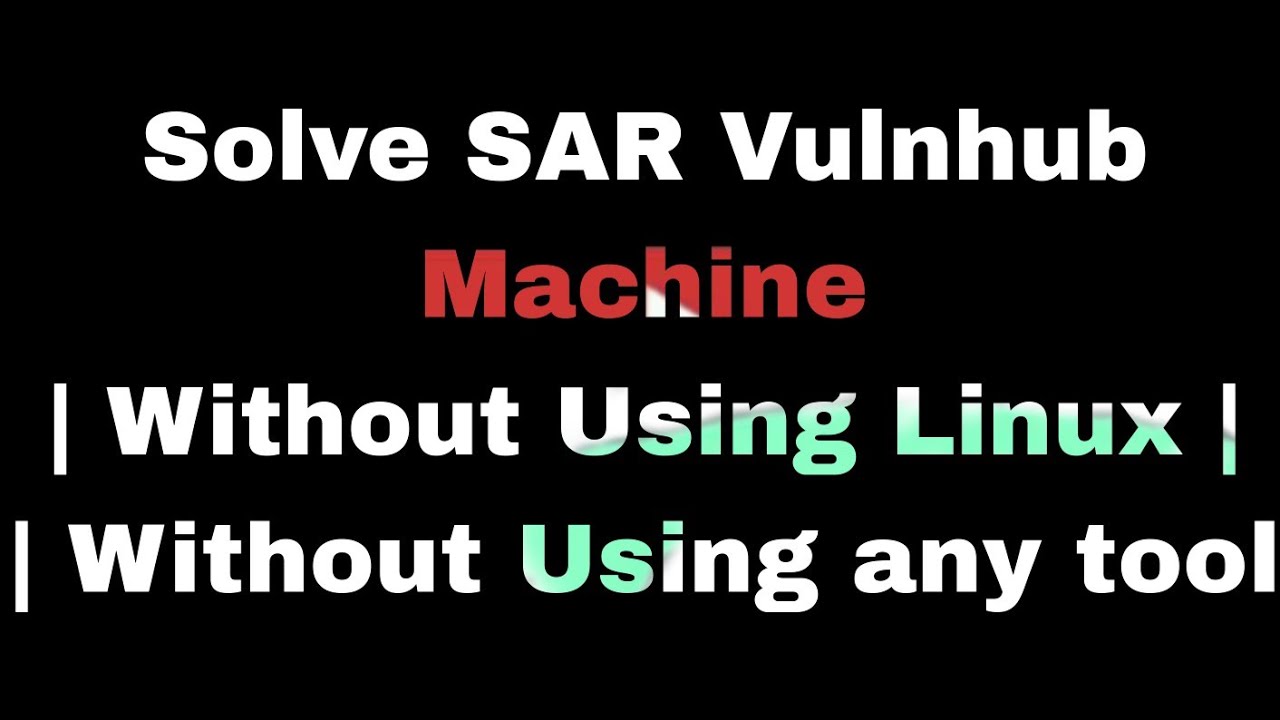 How To Solve SAR Vulnhub Machine | Walkthrough | Without Using LInux ...