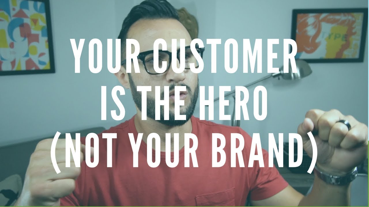 Your Customer Is The Hero (Not Your Brand). - YouTube