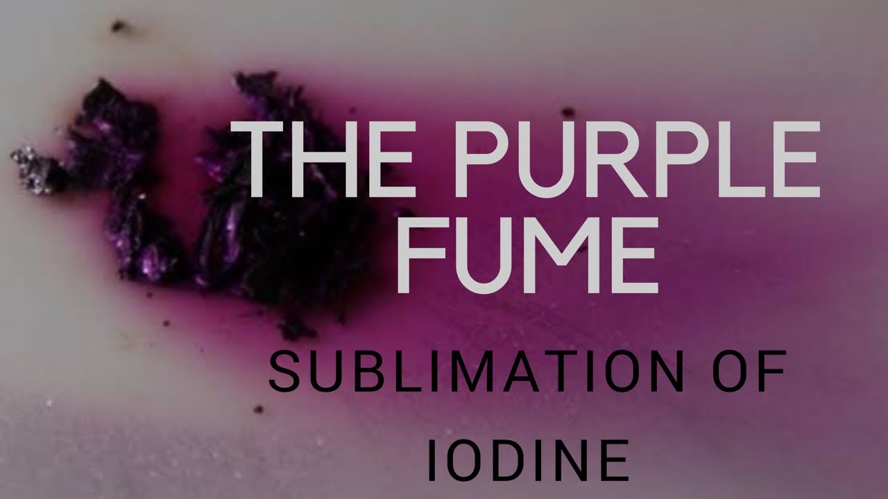THE PURPLE FUME ( IODINE SUBLIMATION ) - YouTube