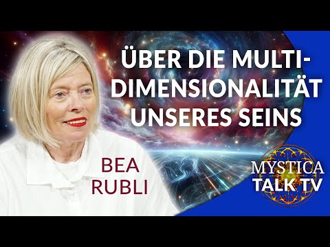 Bea Rubli - Über die Multidimensionalität unseres Seins | MYSTICA.TV