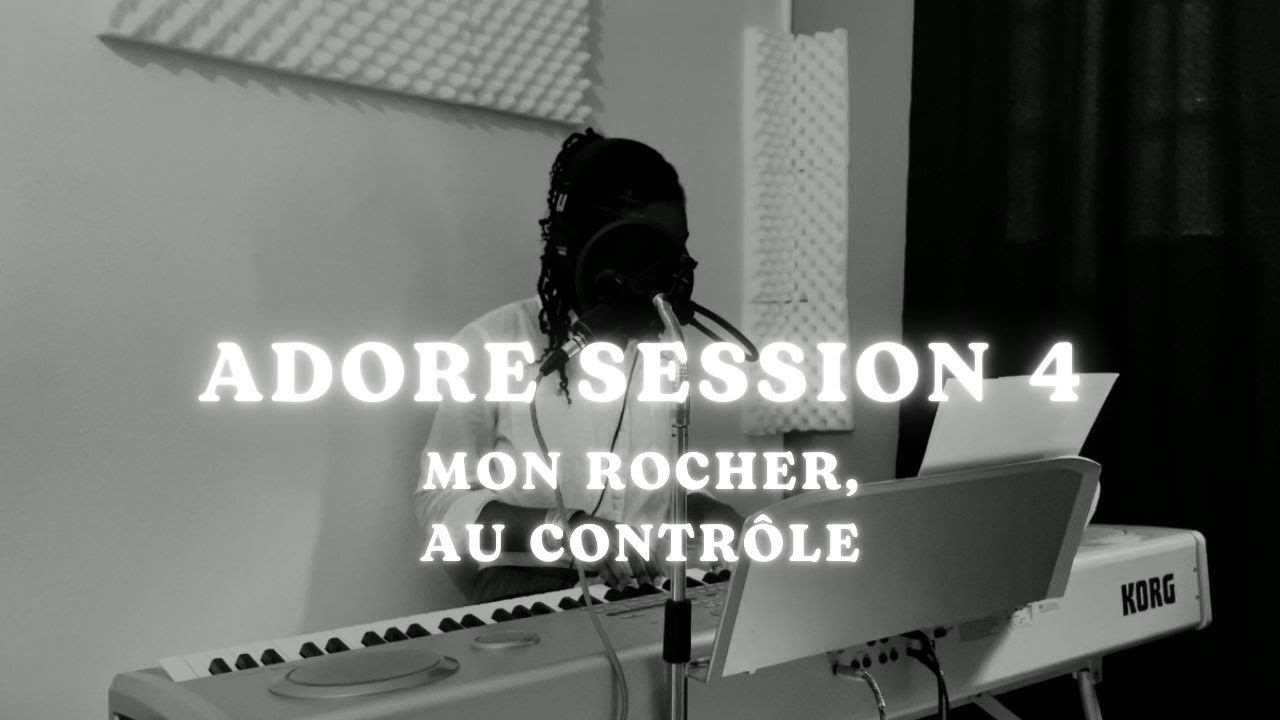 Worship Session 4 - Mon Rocher / Au contrôle - YouTube