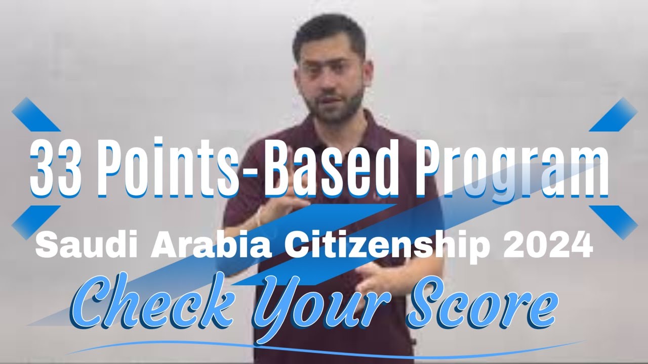 How to Get Nationality in Saudi Arabia 2024 | 33 Points Base Program ...