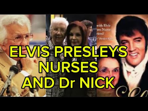 ELVIS PRESLEYS PRIVATE NURSES AND DR NICK - LETS TALK ABOUT THEM - YouTube