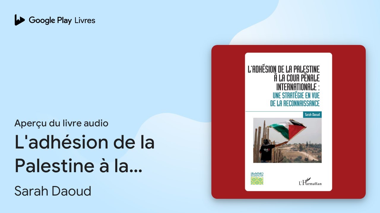 L'adhésion de la Palestine à la Cour pénale… de Sarah Daoud · Extrait ...