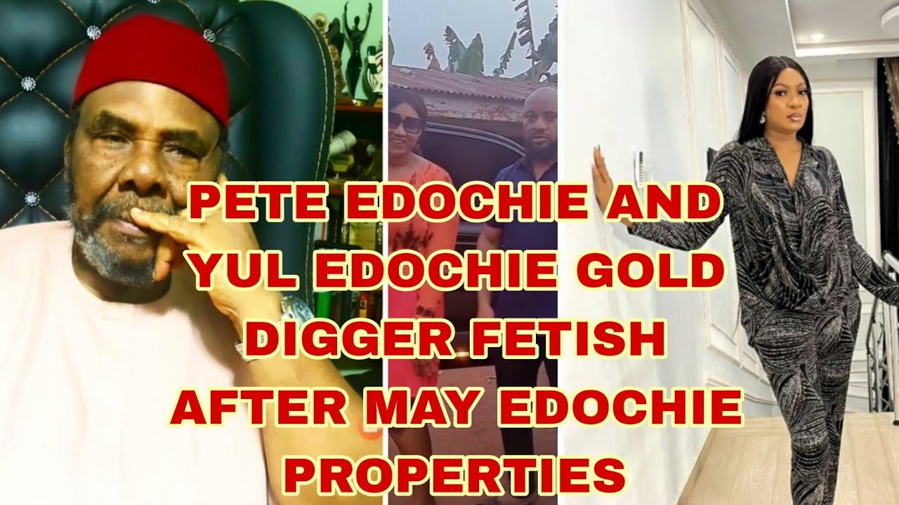 PETE EDOCHIE AND YUL EDOCHIE GOLD DIGGER FETISH AFTER MAY EDOCHIE ...