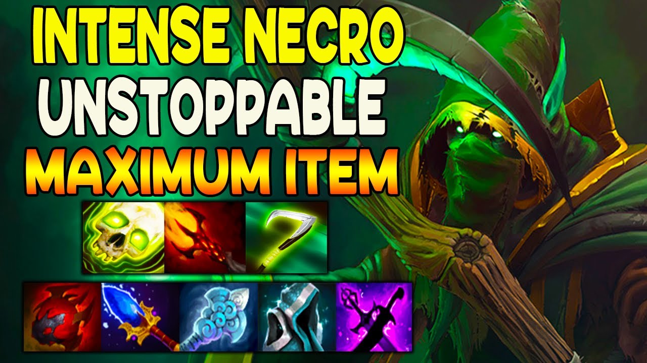 INTENSE NECRO - UNSTOPPABLE - MAXIMUM ITEM - DOTA 2 GAMEPLAY - YouTube
