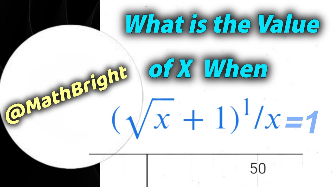 What is the Value of X? when (√x+1)1/x=1 - YouTube
