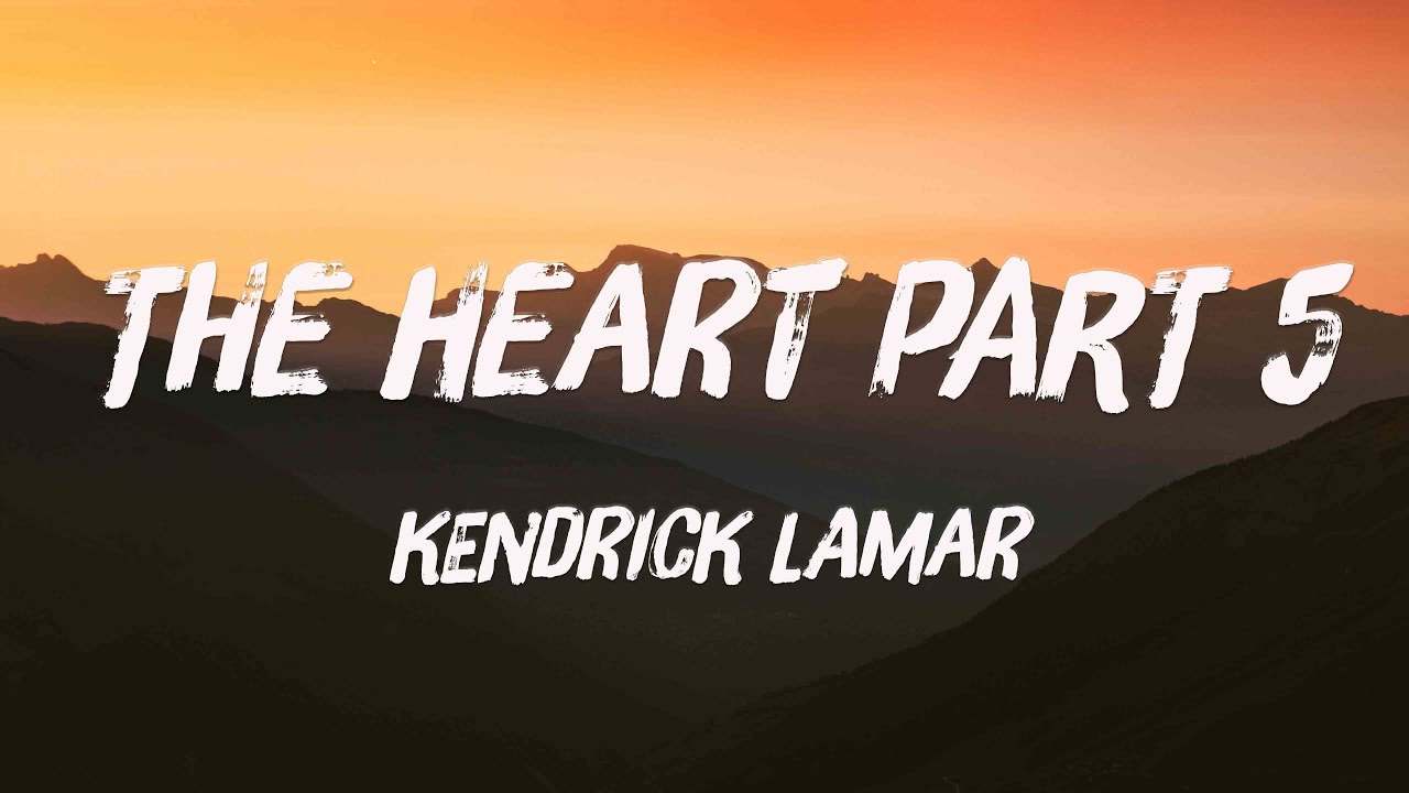 The Heart Part 5 - Kendrick Lamar - (Lyrics Video)💯 - YouTube