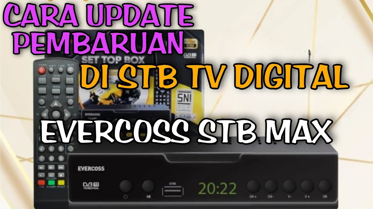Cara Update Pembaruan Terbaru Di STB TV DIGITAL EVERCOSS STB MAX ...