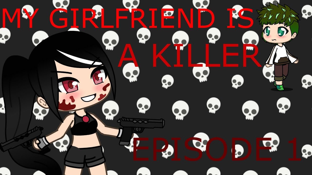 My Girlfriend Is A Killer Episode 1|Gacha Life - YouTube