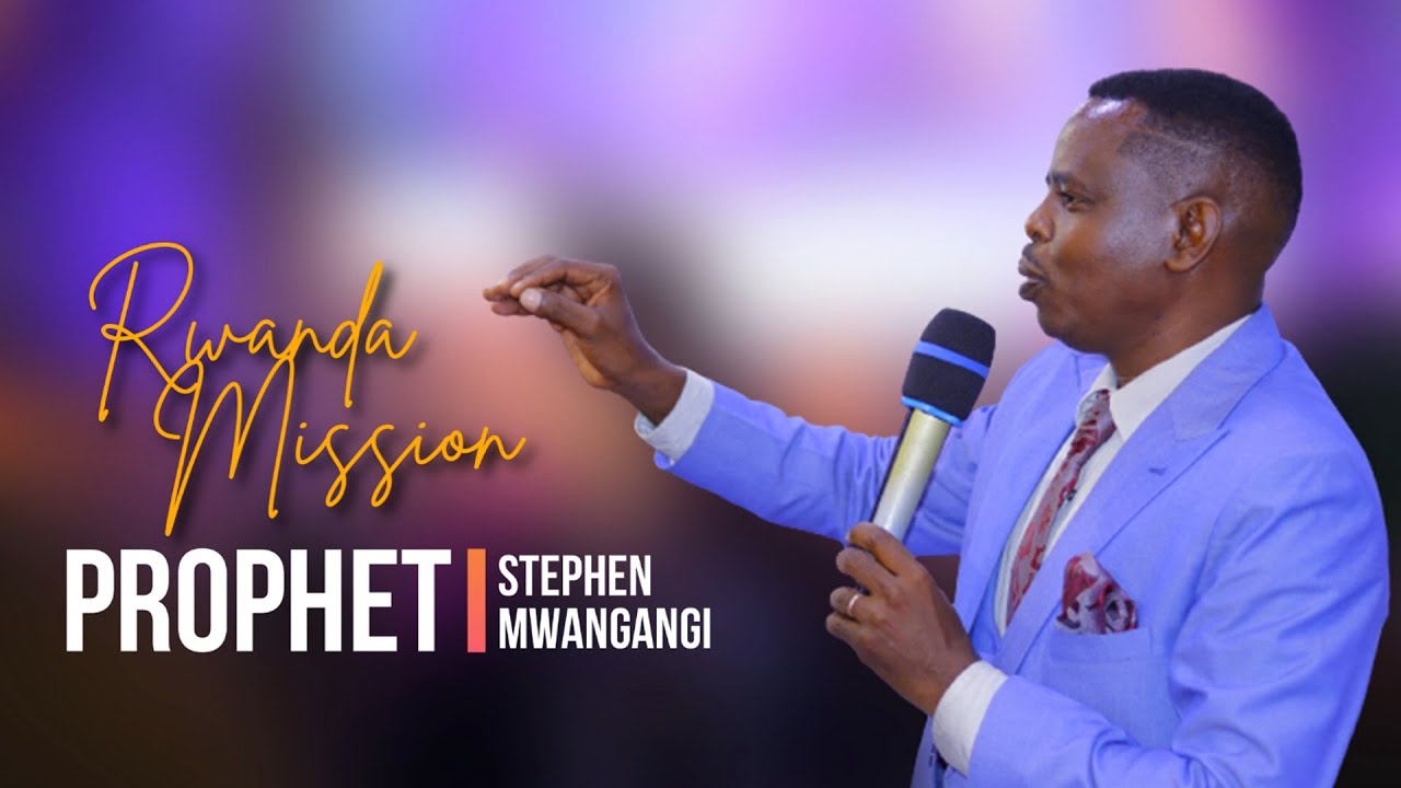 PROPHET STEPHEN MWANGANGI MINISTERING IN RWANDA - YouTube