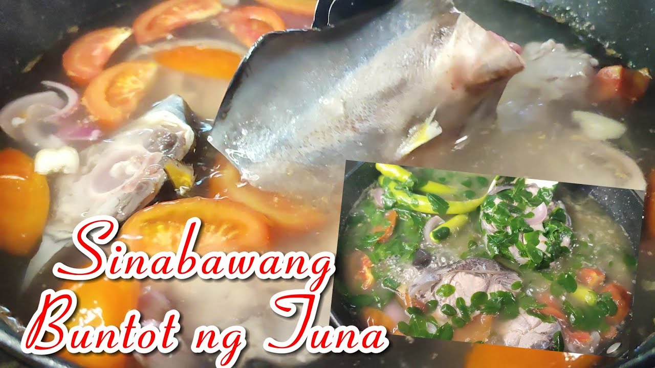 SINABAWANG BUNTOT NG TUNA SA CALAMANSI WITH MALUNGGAY | Panlasang Pinoy ...