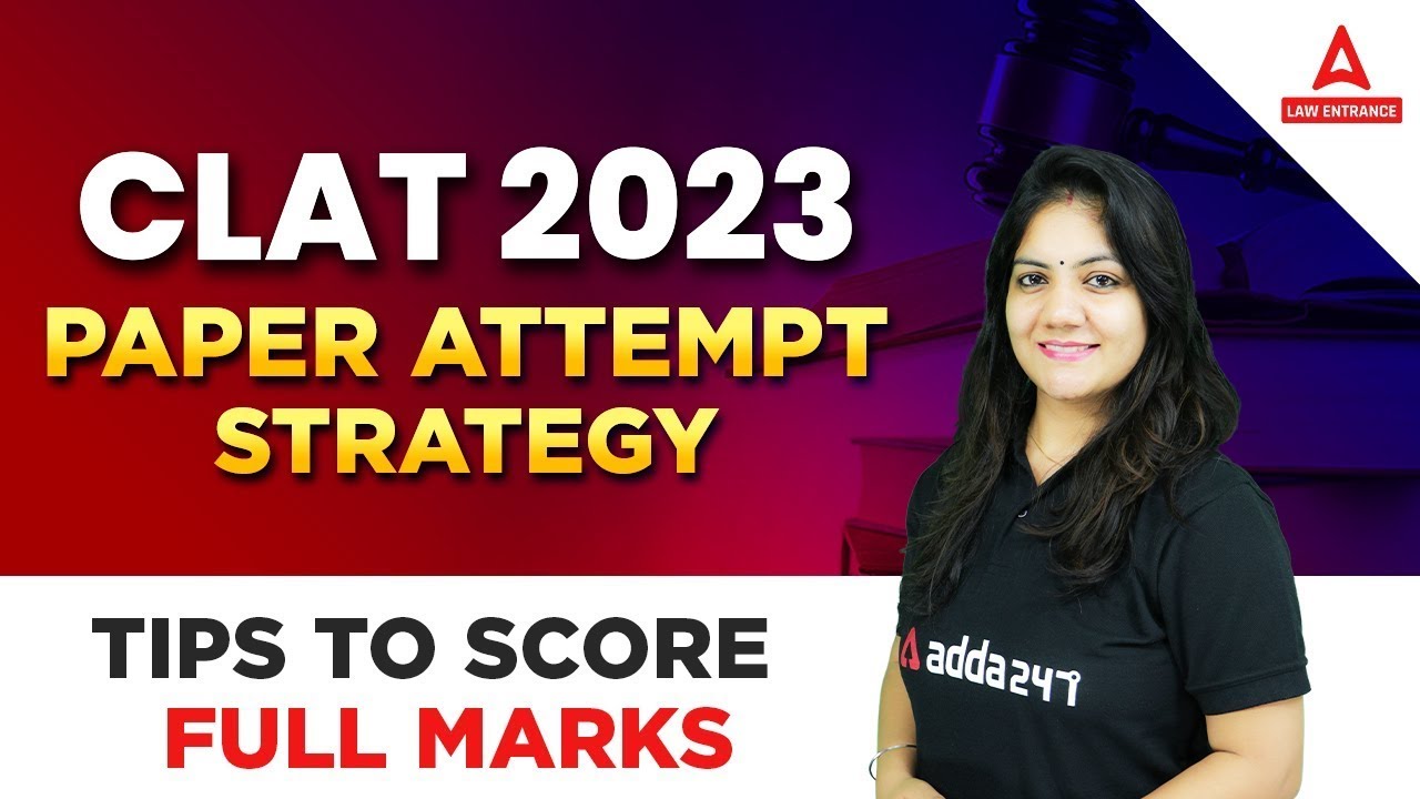 CLAT 2023 Paper Attempt Strategy | CLAT 2023 Tips to Score Full Marks ...