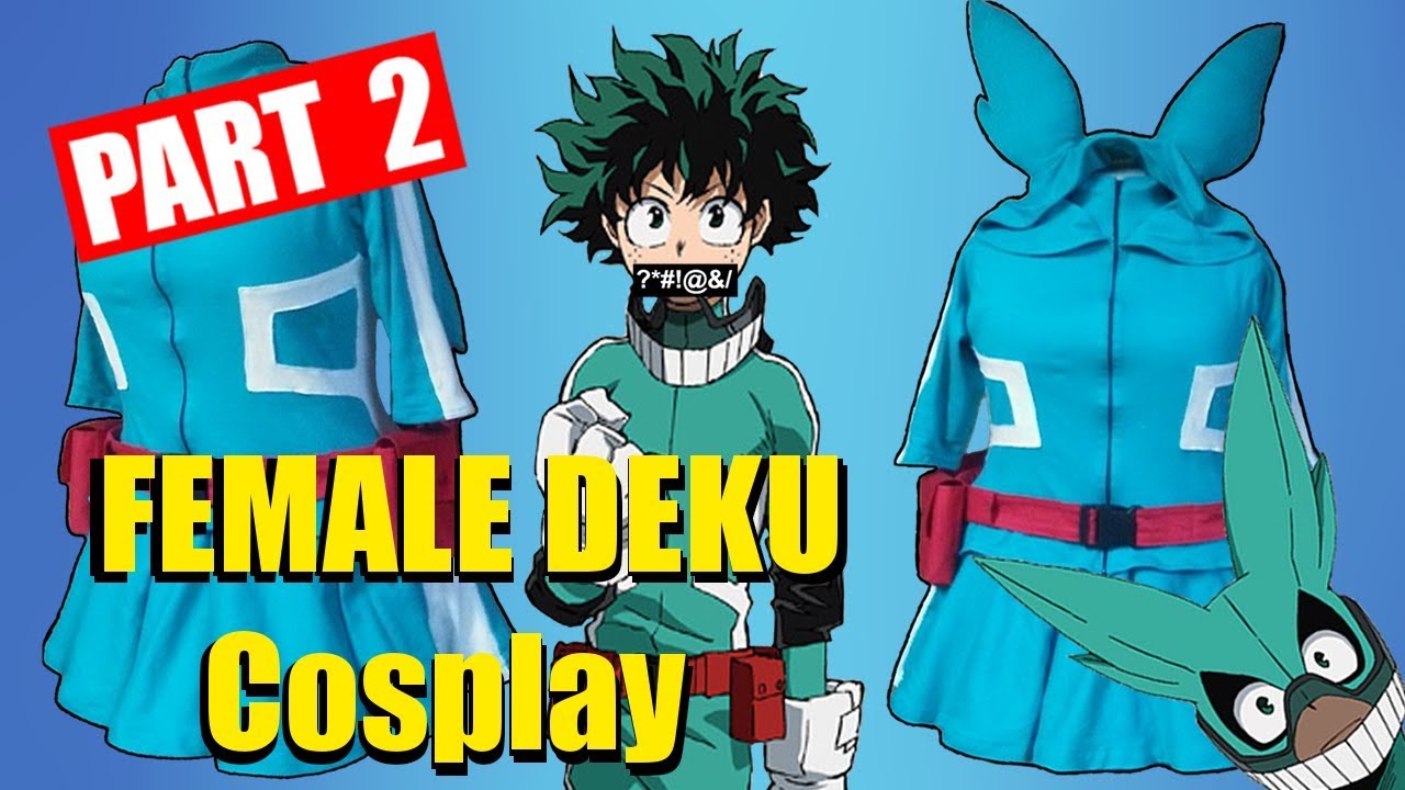 FEMALE DEKU COSPLAY - Cosplay Making Video! Part 2 MY HERO ACADEMIA ...
