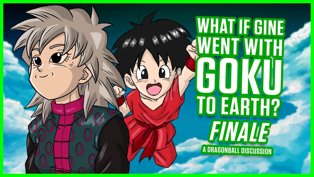 WHAT IF Gine Went With Goku To Earth? FINALE - YouTube