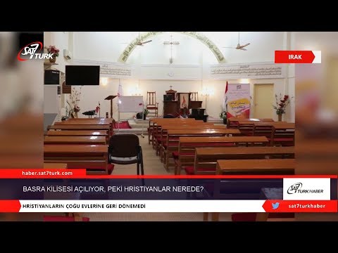 Basra Kilisesi Açılıyor, Peki Hristiyanlar Nerede?  | 06.09.2019