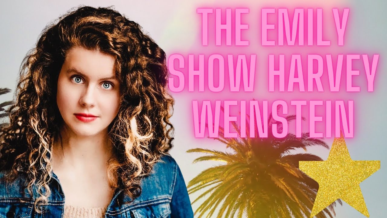 The Emily Show | Harvey Weinstein Hollywood - YouTube