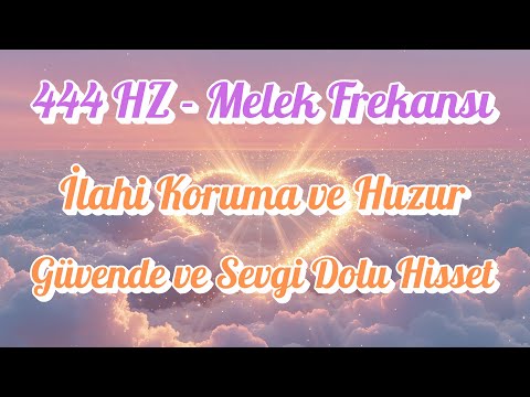444 Hz Melek Frekansı – İlahi Koruma ve Huzur | Güvende ve Sevgi Dolu Hisset 💞🌸✨
