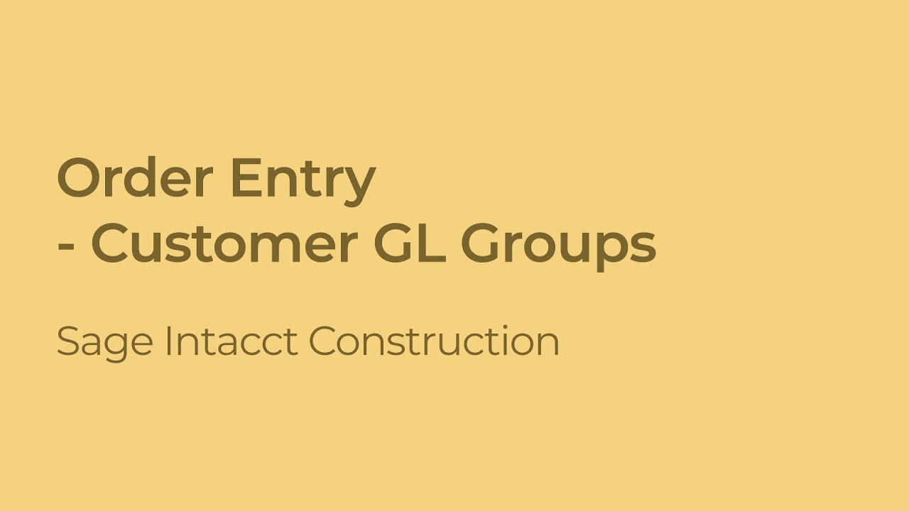 How to Use Customer General Ledger Groups in Sage Intacct Construction ...