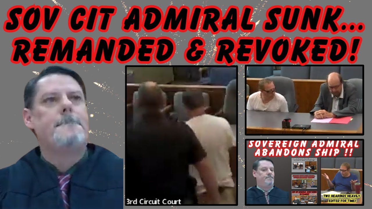 SOVEREIGN CITIZEN ADMIRAL SUNK...REMANDED & REVOKED FOR SIX WEEKS ...