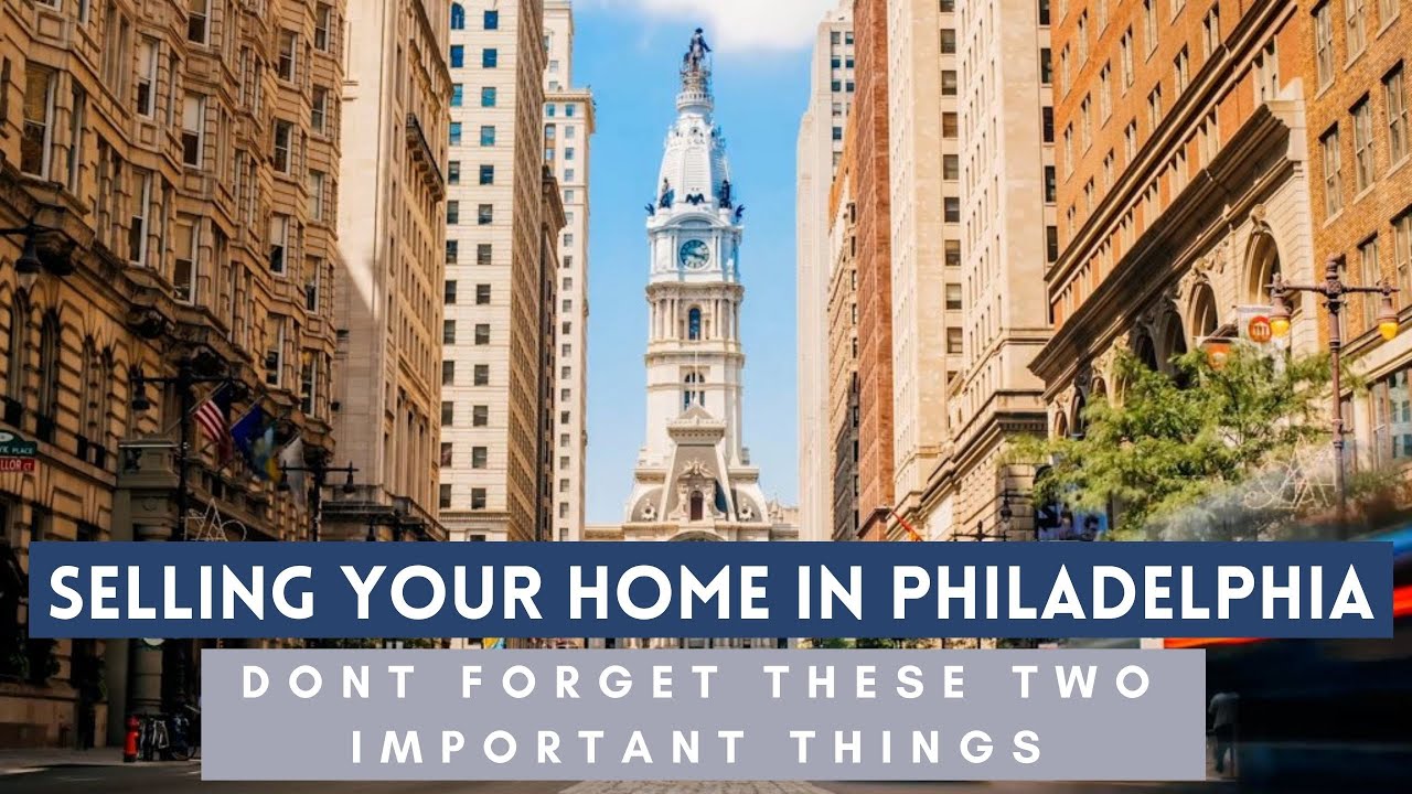 Two quick things to remember when selling your home in Philadelphia ...