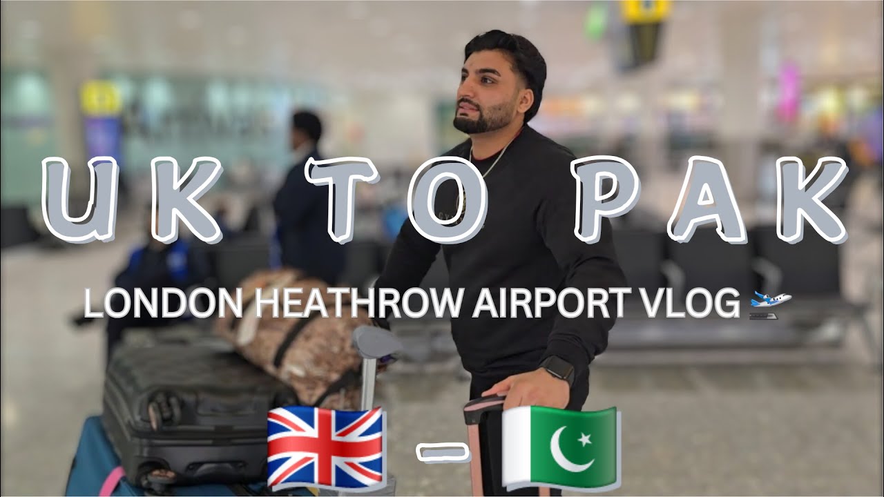 (UK🇬🇧 TO PAK🇵🇰) LONDON HEATHROW AIRPORT DEPARTURE VLOG 🛫 AND MY ONE ...