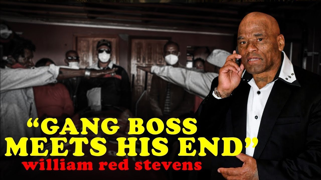 How South Africa Biggest Gang Boss Met His End ( William 'Red' Stevens ...
