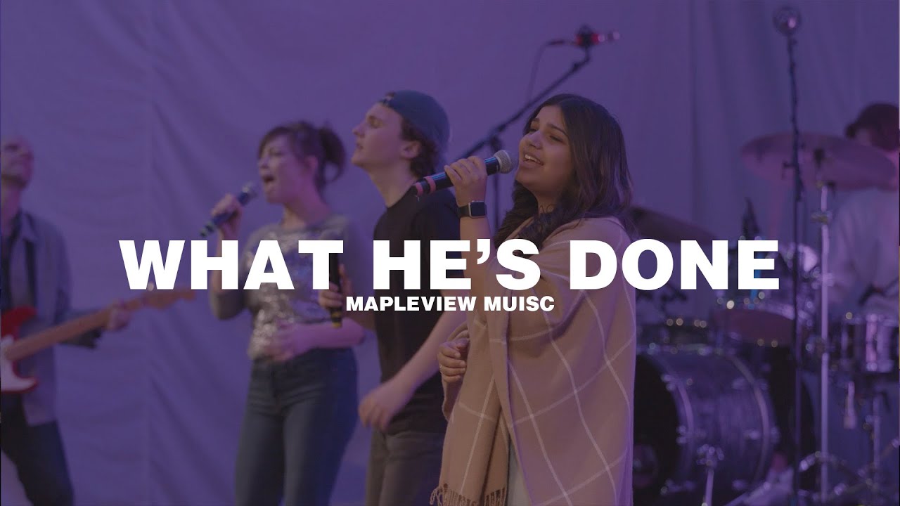 What He's Done | Mapleview Music - YouTube
