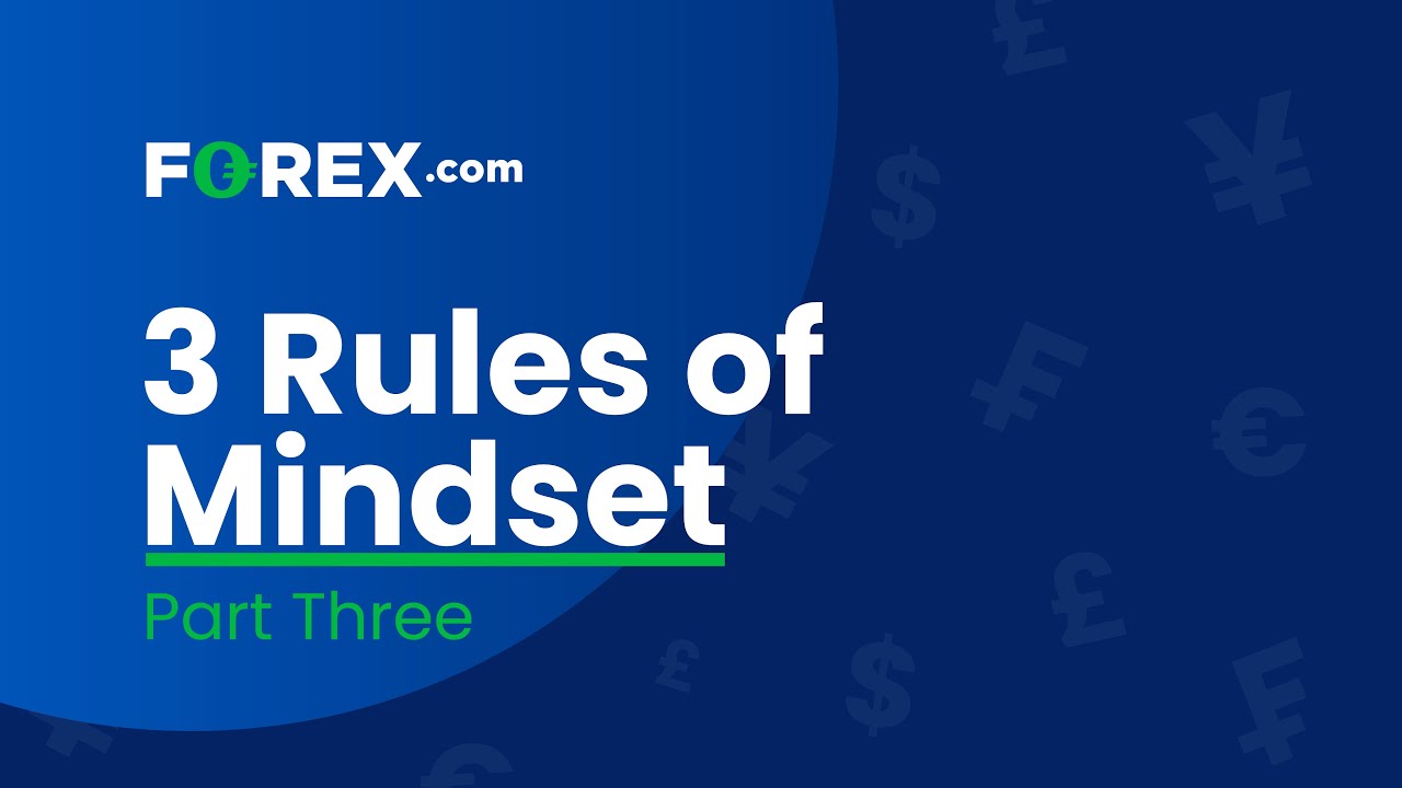 3 Rules of Mindset in Trading - Part Three | FOREX.com - YouTube