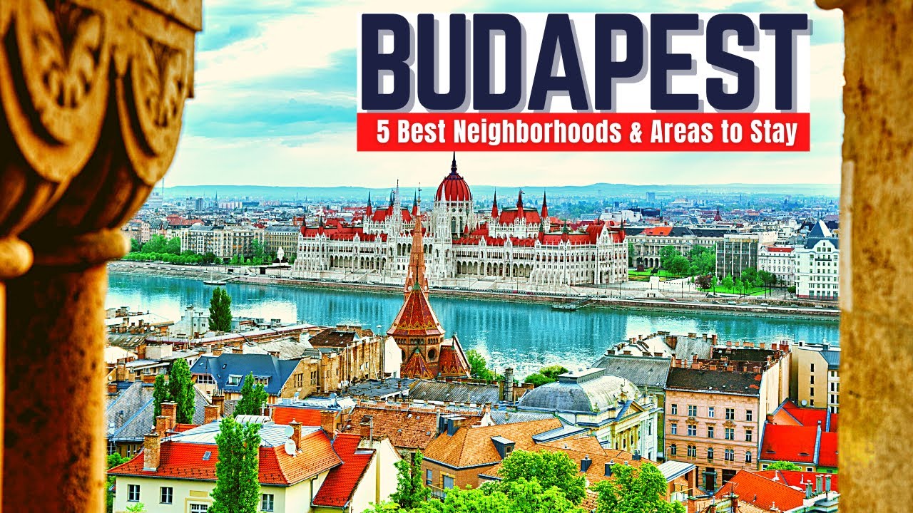 Where to stay in Budapest, Hungary: 5 Best Neighborhoods & Areas to Stay in Budapest - YouTube