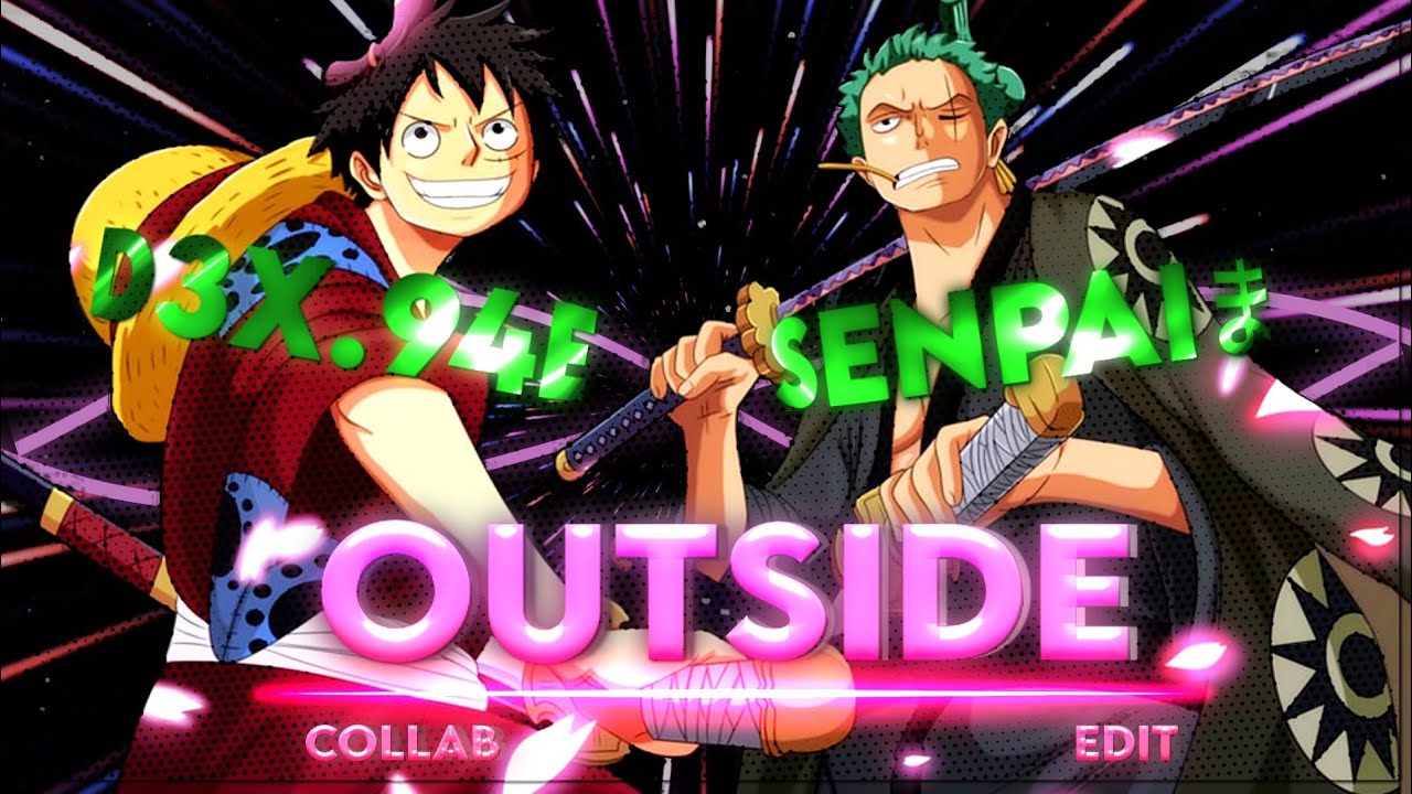 OUTSIDE | collab with @SENPAIま | luffy X zoro | collab edit [AMV /edit ...