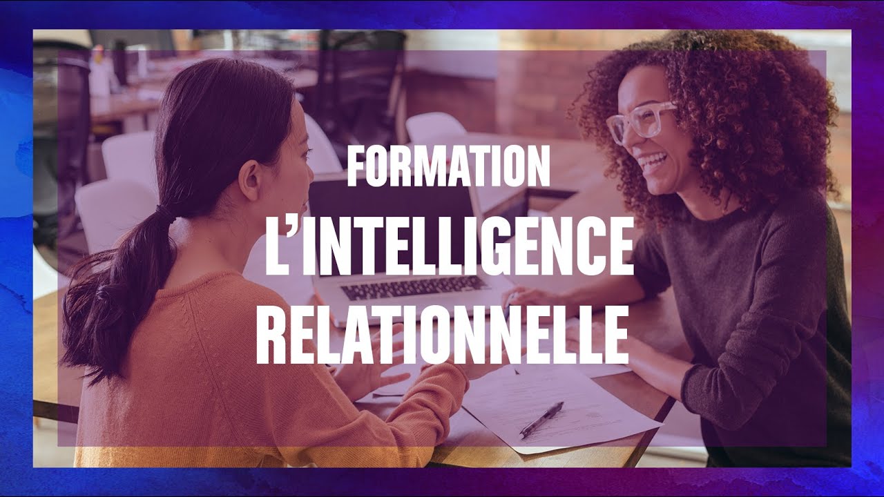 [ Formation 🎓 : L'intelligence relationnelle 🤝 ? ] - YouTube